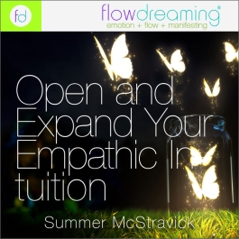 Open and Expand Your Empathic Intuition | Flowdreaming